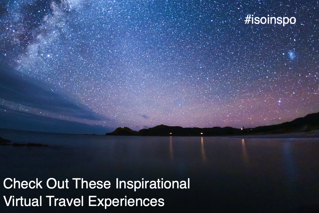#isoinspo Check Out These Inspirational Virtual Travel Experiences ...